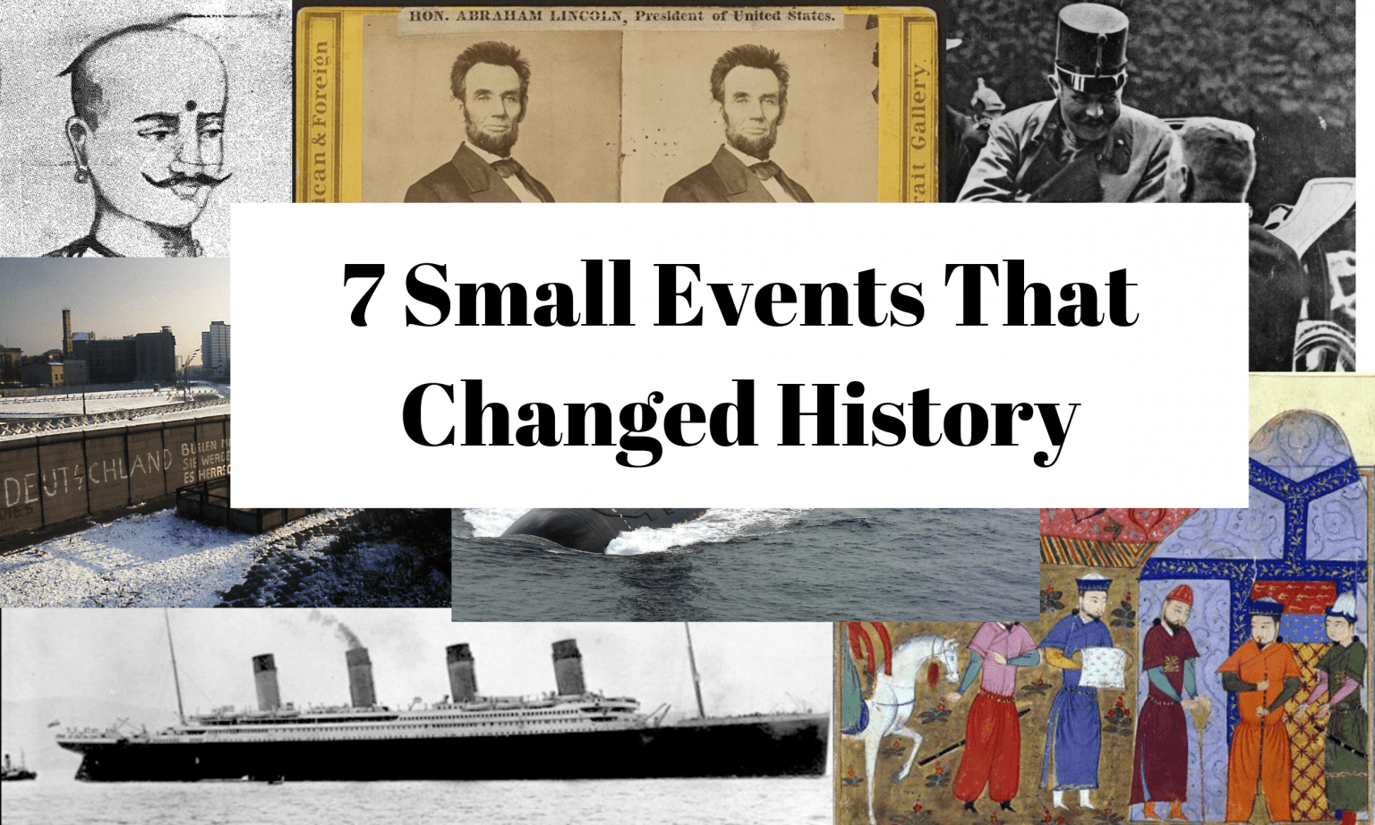 7 Small Events That Changed History - 7 Strange Things