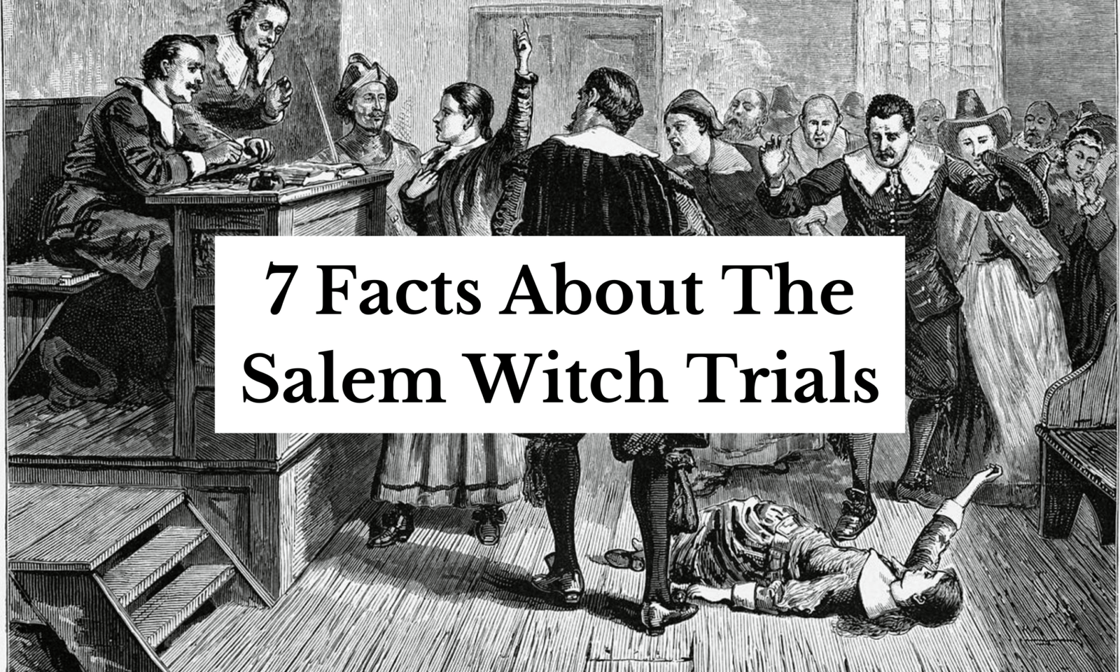 7 Important Facts About The Salem Witch Trials - 7 Strange Things